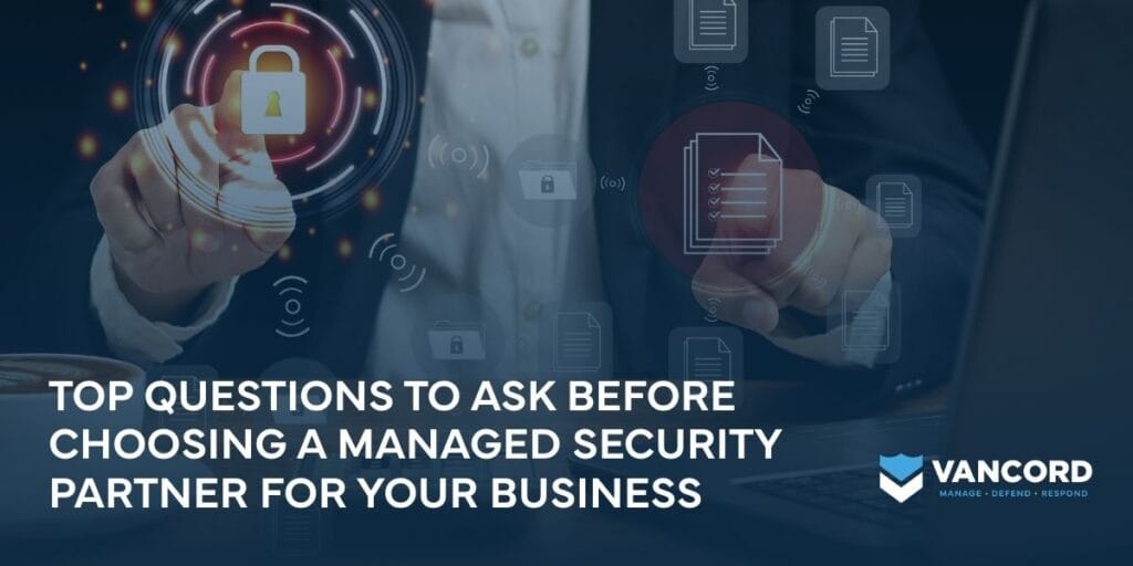 Questions to Ask a Managed Security Partner | Vancord